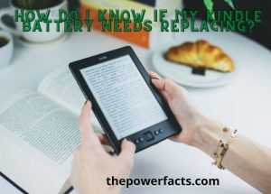 How Do I Know If My Kindle Battery Needs Replacing (Here is the Process ...