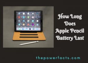 How Long Does Apple Pencil Battery Last? (How Long to Charge) - The ...