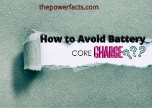 How to Avoid Battery Core Charge? Refund Without Receipt? - The Power Facts