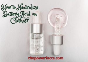 How to Neutralize Battery Acid on Clothes? - The Power Facts