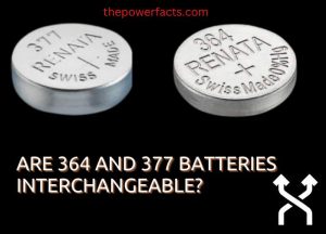 Are 364 And 377 Batteries Interchangeable? Why Not! - The Power Facts