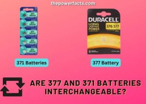 Are 377 And 371 Batteries Interchangeable? (In Details Explanation ...
