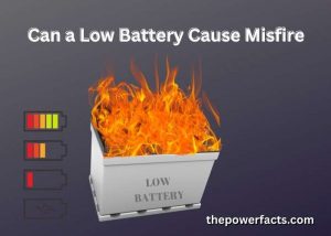 Can a Low Battery Cause Misfire? (Complete Analysis) - The Power Facts