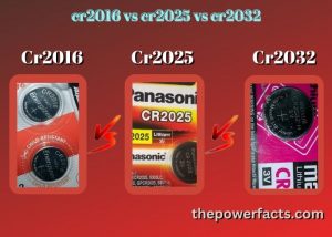 CR2016 Vs CR2025 Vs CR2032 (What is the Difference) - The Power Facts