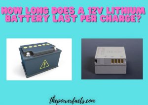 How Long Does a 12V Lithium Battery Last Per Charge? - The Power Facts