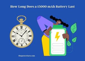 How Long Does a 15000 mAh Battery Last? - The Power Facts
