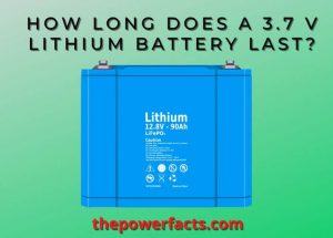 How Long Does a 3.7 V Lithium Battery Last? - The Power Facts