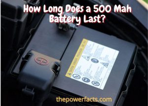 How Long Does a 500 mAh Battery Last? - The Power Facts