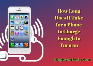 How Long Does It Take for a Phone to Charge Enough to Turn on? - The ...