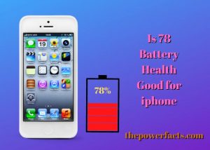 Is 78 Battery Health Good for iPhone? - The Power Facts