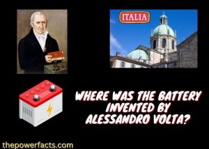 Where Was the Battery Invented by Alessandro Volta? - The Power Facts
