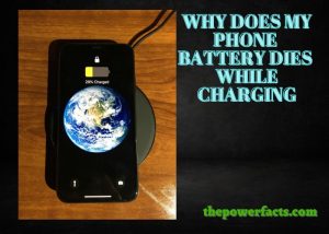 Why Does My Phone Battery Die While Charging? - The Power Facts