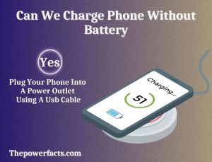 Can We Charge Phone Without Battery? Full Analysis - The Power Facts