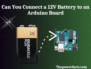 Can You Connect a 12V Battery to an Arduino Board? - The Power Facts