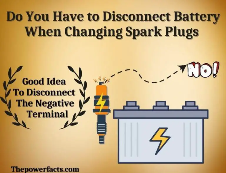 Do You Have to Disconnect Battery When Changing Spark Plugs? - The ...