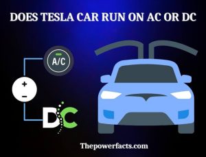 Does Tesla Car Run on AC Or DC? (Answered) - The Power Facts