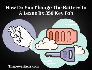 How Do You Change the Battery in a Lexus Rx 350 Key Fob? - The Power Facts
