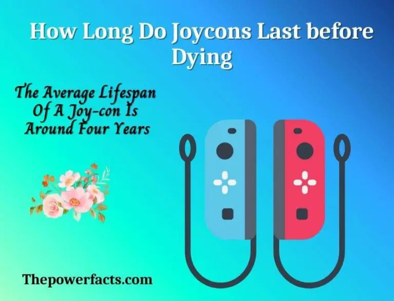 How Long Do Joycons Last before Dying? - The Power Facts