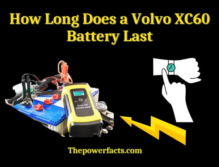 How Long Does a Volvo XC60 Battery Last? - The Power Facts