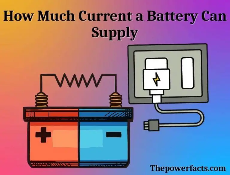 How many currents Can a Battery Supply & How Batteries are Rated? - The ...