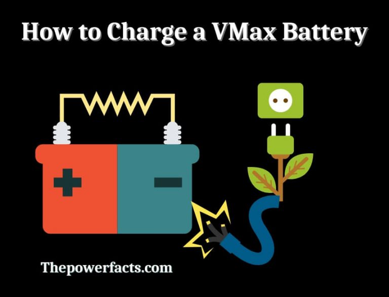 How to Charge a VMAX Battery? (Here is the Full Process) - The Power Facts