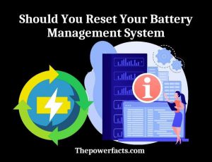 Should You Reset Your Battery Management System? - The Power Facts