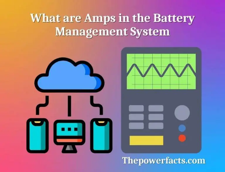 What are Amps in the Battery Management System? - The Power Facts