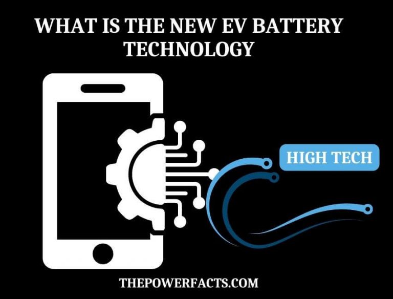 What is the New EV Battery Technology? (In Details) - The Power Facts