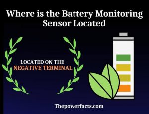 Where is the Battery Monitoring Sensor Located? - The Power Facts