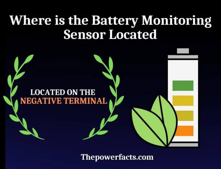Where is the Battery Monitoring Sensor Located? - The Power Facts
