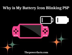 PSP Battery Icon Blinking: Causes and Solutions - The Power Facts