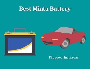 What to Consider When Choosing the Miata Battery For Your Need - The ...