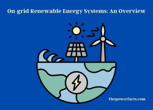 On-grid Renewable Energy Systems: An Overview - The Power Facts